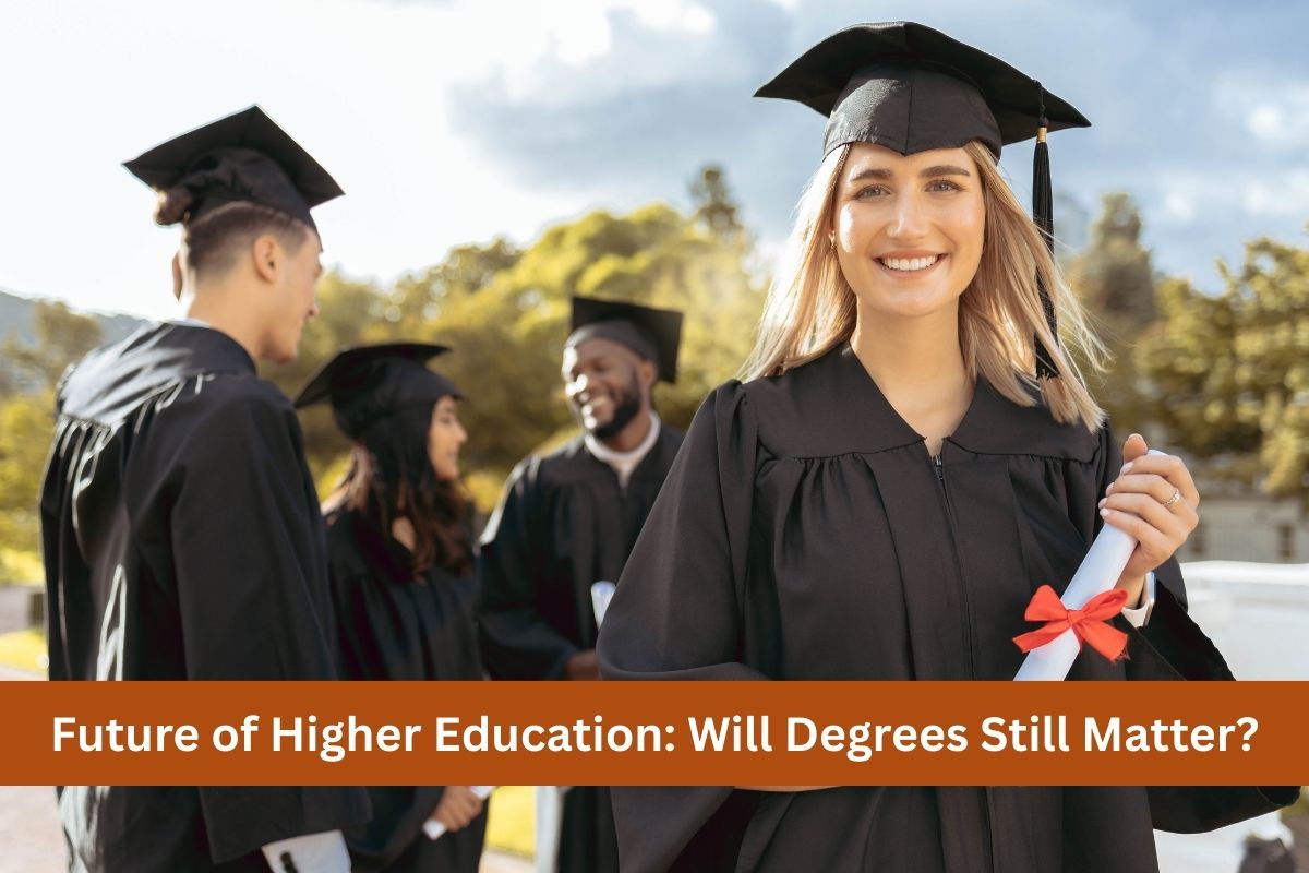Future of Higher Education: Will Degrees Still Matter?